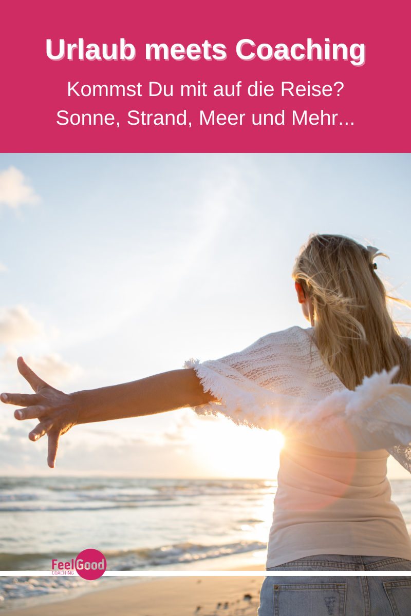 Urlaub meets Coaching - ganz entspannt Probleme lösen - Feelgood-Coaching